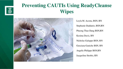 "Preventing CAUTIs Using ReadyCleanse Wipes" by Leyla M. Acosta ...